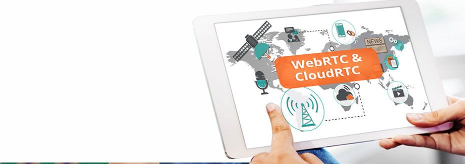 Why Care About WebRTC & CloudRTC - Flatworld Solutions